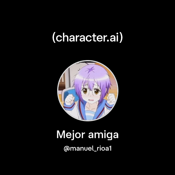 Chat with Mejor amiga | character.ai | Personalized AI for every moment of your day