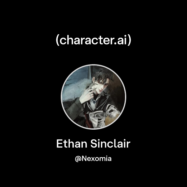 Chat with Ethan Sinclair | character.ai | AI Chat, Reimagined–Your Words. Your World.