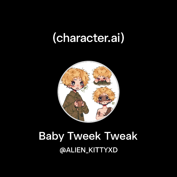 Chat with Baby Tweek Tweak | character.ai | AI Chat, Reimagined–Your ...