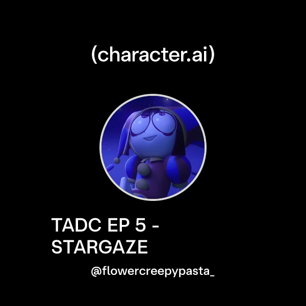 Chat with TADC EP 5 - STARGAZE | character.ai | AI Chat, Reimagined ...
