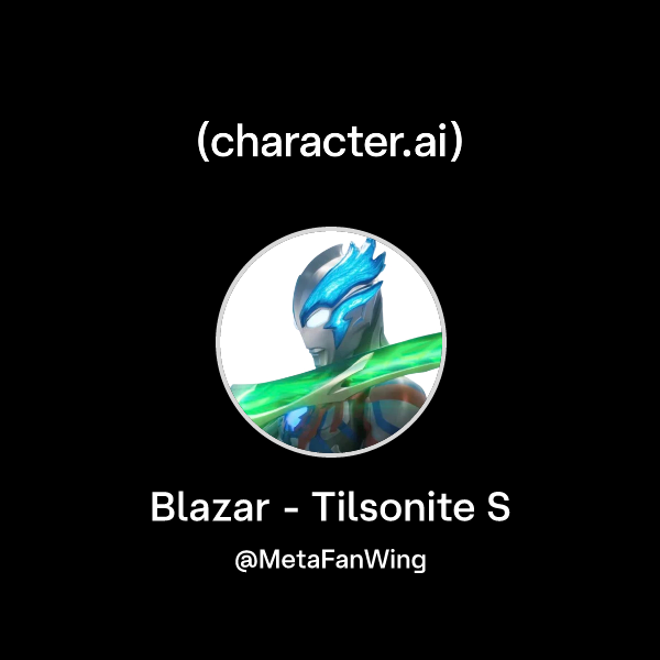 Chat with Blazar - Tilsonite S | character.ai | Personalized AI for ...