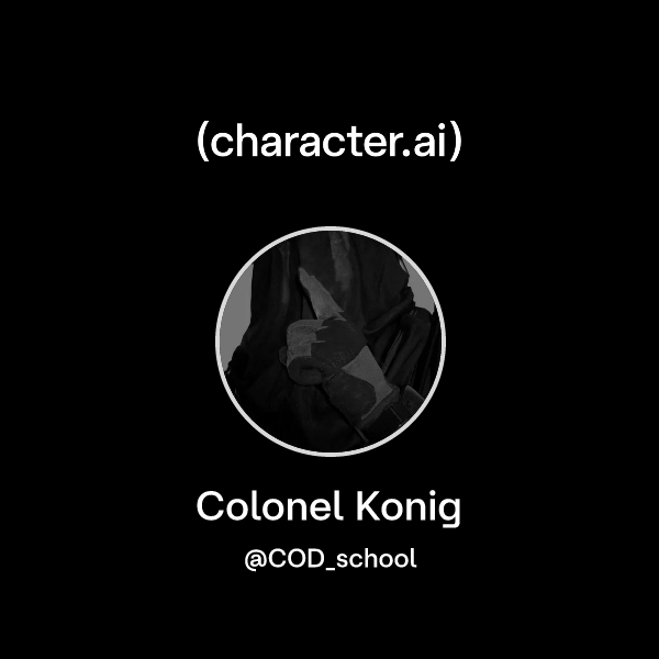 Chat with Colonel Konig | character.ai | Personalized AI for every ...