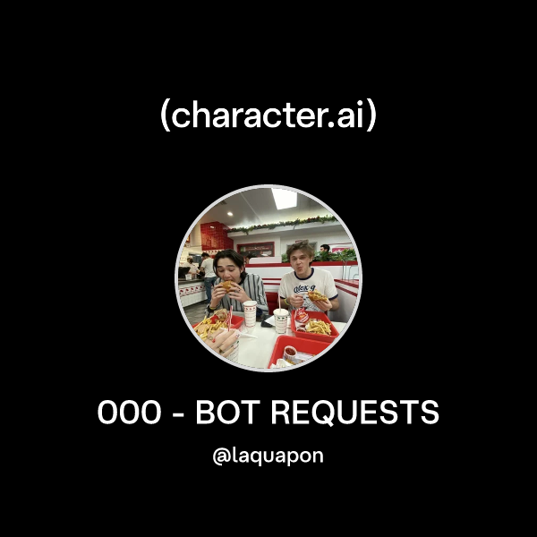 Chat with 000 - BOT REQUESTS | character.ai | AI Chat, Reimagined–Your Words. Your World.
