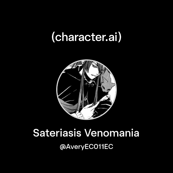 Chat with Sateriasis Venomania | character.ai | AI Chat, Reimagined ...
