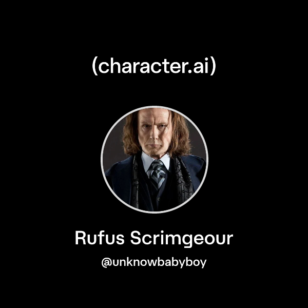 Chat with Rufus Scrimgeour | character.ai | AI Chat, Reimagined–Your ...
