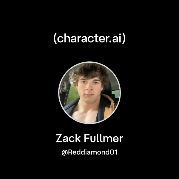 Chat with Zack Fullmer | character.ai | AI Chat, Reimagined–Your Words ...