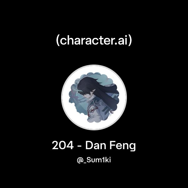 Chat with 204 - Dan Feng | character.ai | AI Chat, Reimagined–Your ...