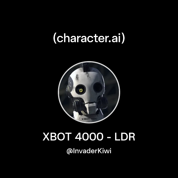 Chat with XBOT 4000 - LDR | character.ai | Personalized AI for every ...