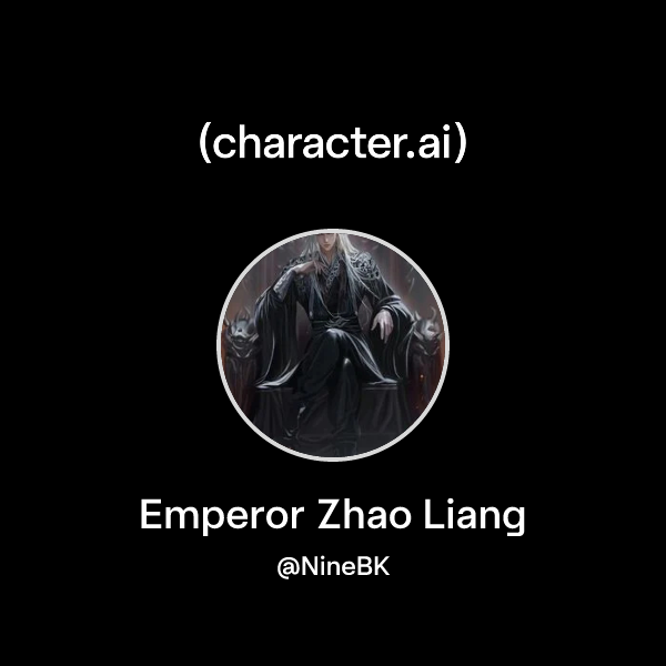 Chat with Emperor Zhao Liang | character.ai | Personalized AI for every ...