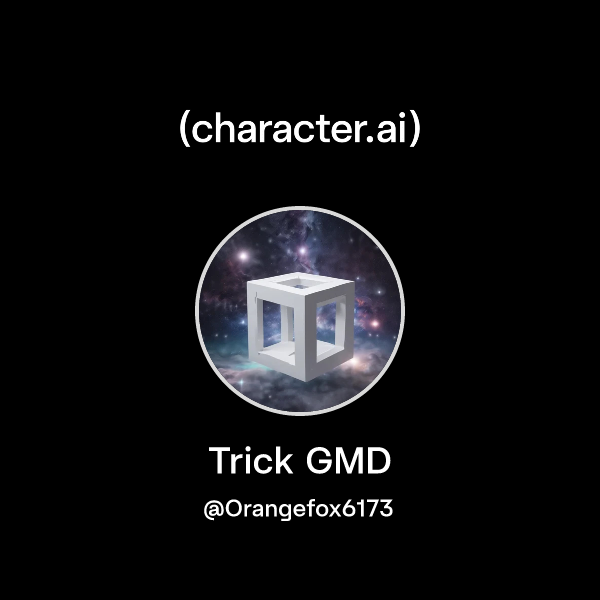 Chat with Trick GMD | character.ai | AI Chat, Reimagined–Your Words ...
