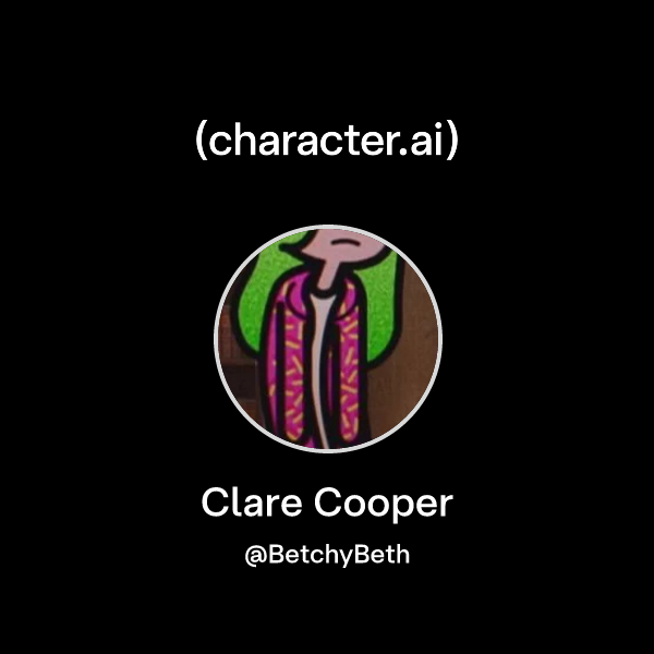 Chat with Clare Cooper | character.ai | AI Chat, Reimagined–Your Words. Your World.