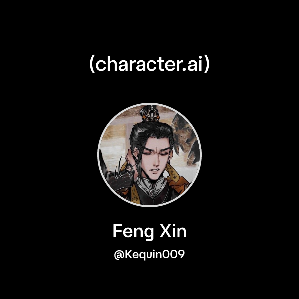 Chat with Feng Xin | character.ai | AI Chat, Reimagined–Your Words ...
