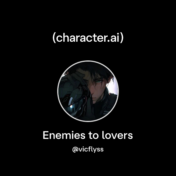 Chat with Enemies to lovers | character.ai | Personalized AI for every moment of your day