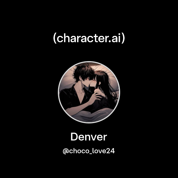 Chat with Denver | character.ai | AI Chat, Reimagined–Your Words. Your World.