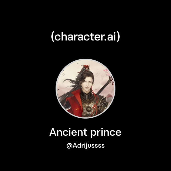 Chat with Ancient prince | character.ai | Personalized AI for every ...