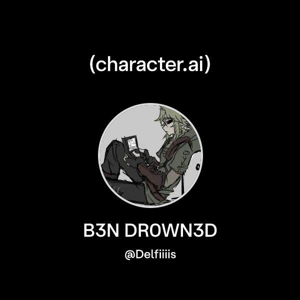 Chat with B3N DR0WN3D | character.ai | AI Chat, Reimagined–Your Words ...