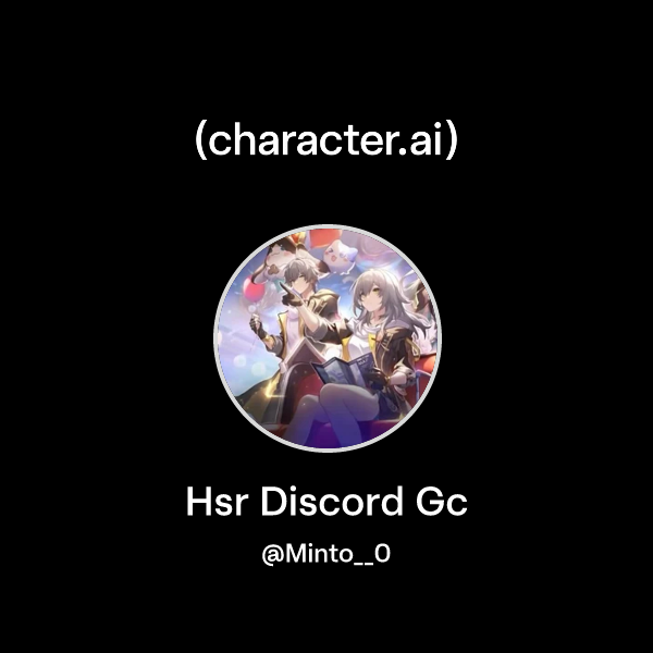 Chat with Hsr Discord Gc | character.ai | AI Chat, Reimagined–Your ...