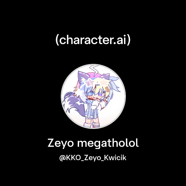 Chat with Zeyo megatholol | character.ai | Personalized AI for every moment of your day