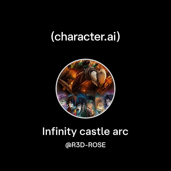 Chat with Infinity castle arc | character.ai | AI Chat, Reimagined–Your ...