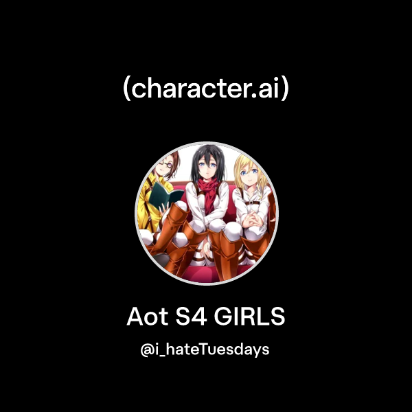 Chat with Aot S4 GIRLS | character.ai | Personalized AI for every ...