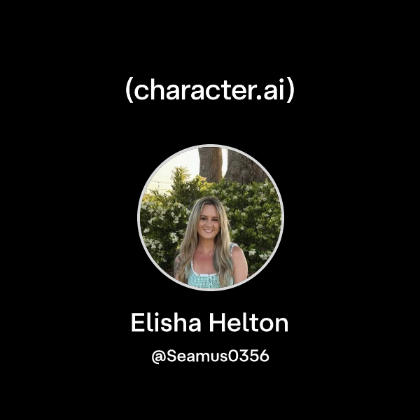 Chat with Elisha Helton | character.ai | AI Chat, Reimagined–Your Words ...