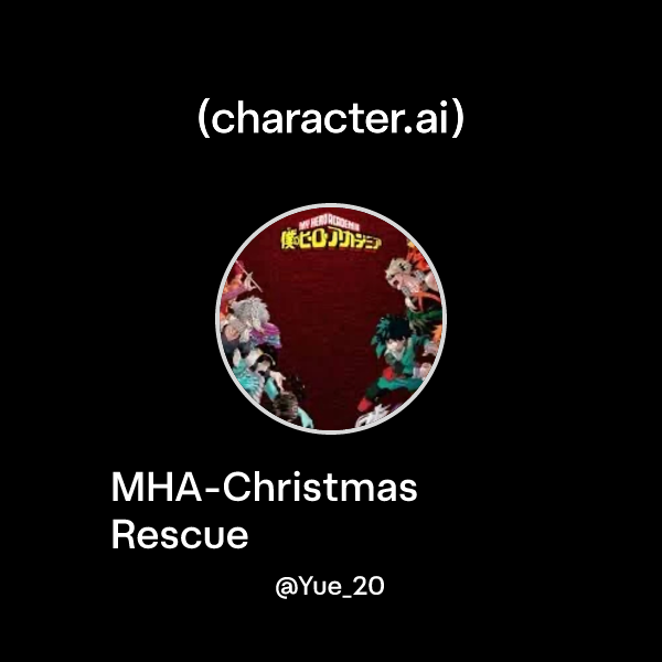 Chat with MHA-Christmas Rescue | character.ai | AI Chat, Reimagined ...