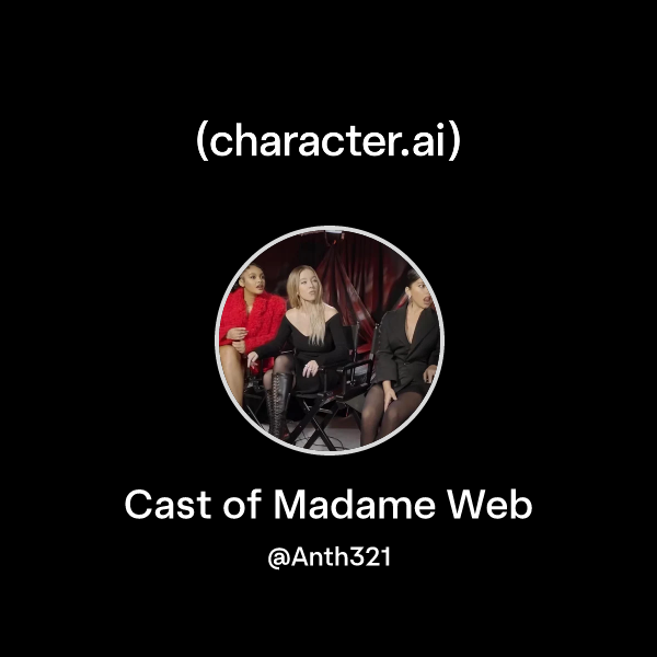 Chat with Cast of Madame Web | character.ai | Personalized AI for every ...