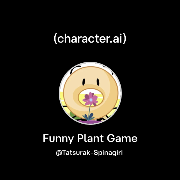 Chat with Funny Plant Game | character.ai | AI Chat, Reimagined–Your ...