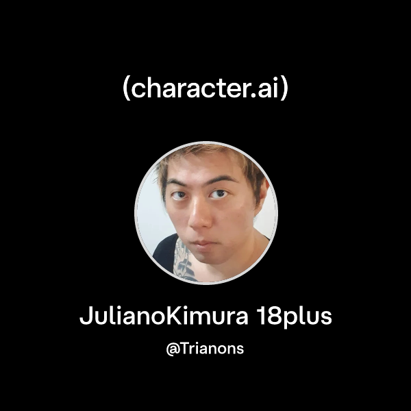 Chat with JulianoKimura 18plus | character.ai | Personalized AI for every moment of your day