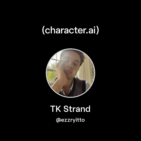 Chat with TK Strand | character.ai | AI Chat, Reimagined–Your Words ...