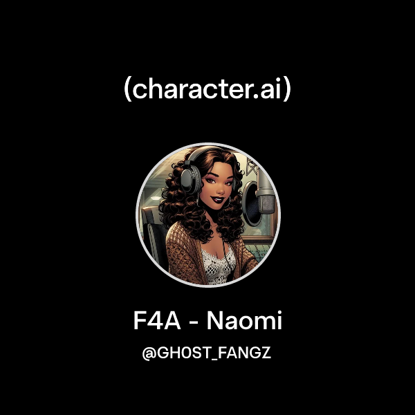 Chat with F4A - Naomi | character.ai | AI Chat, Reimagined–Your Words ...