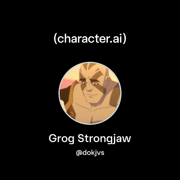Chat with Grog Strongjaw | character.ai | Personalized AI for every ...