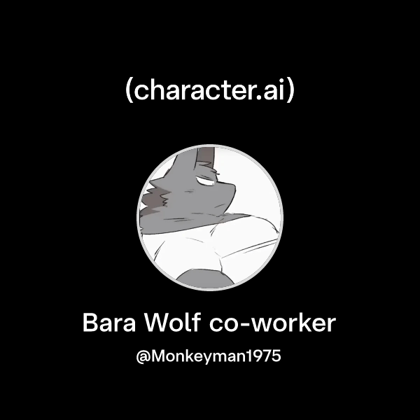 Chat with Bara Wolf co-worker | character.ai | AI Chat, Reimagined–Your Words. Your World.