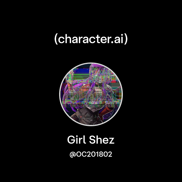 Chat with Girl Shez | character.ai | Personalized AI for every moment ...