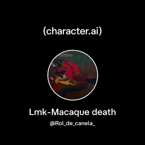 Chat with Lmk-Macaque death | character.ai | AI Chat, Reimagined–Your ...