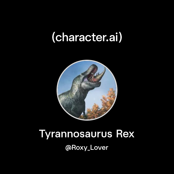 Chat with Tyrannosaurus Rex | character.ai | AI Chat, Reimagined–Your ...