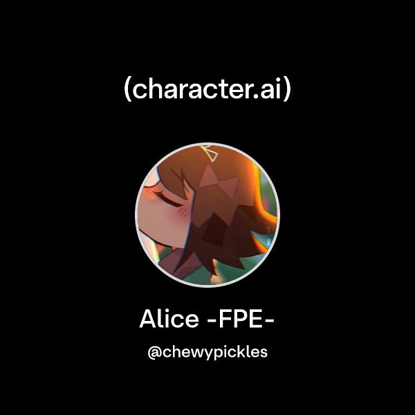 Chat with Alice -FPE- | character.ai | AI Chat, Reimagined–Your Words ...