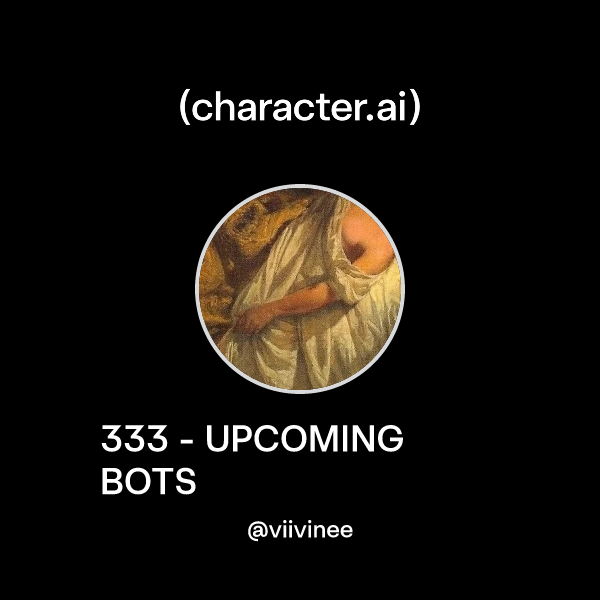 Chat with 333 - UPCOMING BOTS | character.ai | Personalized AI for ...