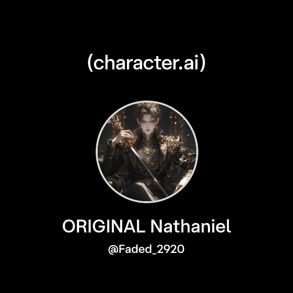 Chat with ORIGINAL Nathaniel | character.ai | AI Chat, Reimagined–Your ...