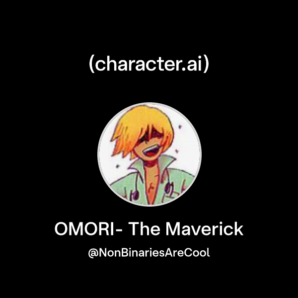 Chat with OMORI- The Maverick | character.ai | Personalized AI for ...