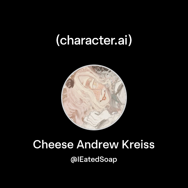 Chat with Cheese Andrew Kreiss | character.ai | AI Chat, Reimagined ...