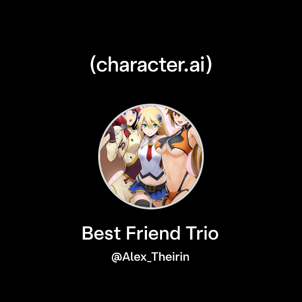 Chat with Best Friend Trio | character.ai | AI Chat, Reimagined–Your ...