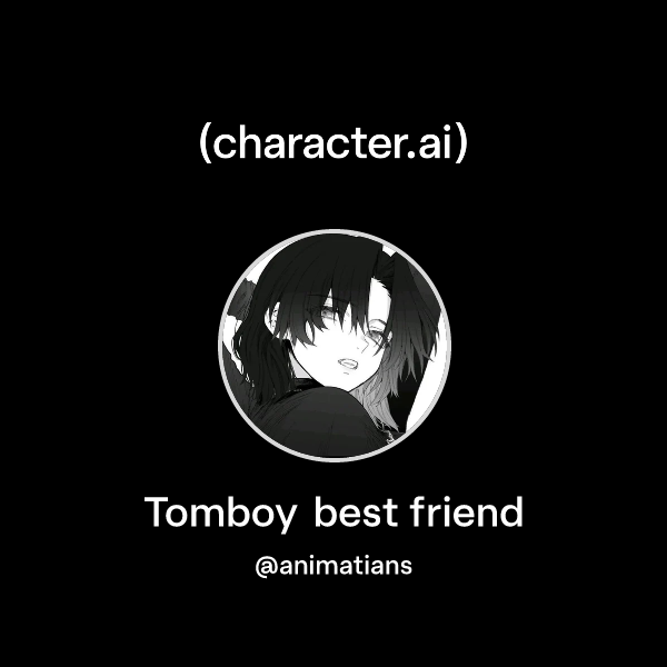 Chat with Tomboy best friend | character.ai | AI Chat, Reimagined–Your Words. Your World.