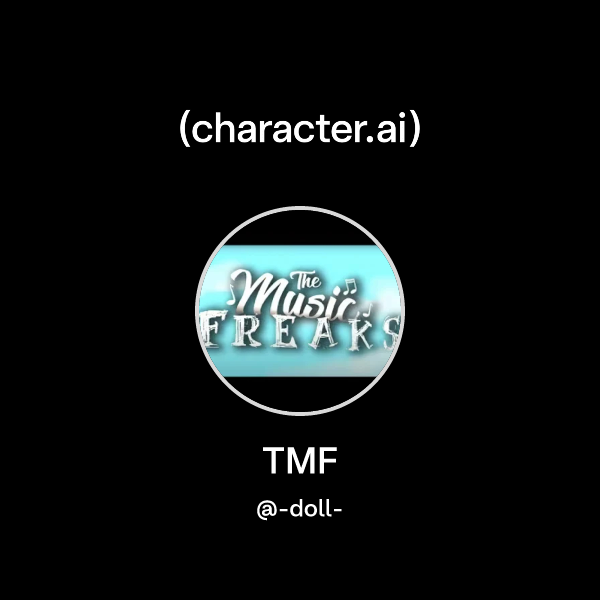 Chat with TMF | character.ai | AI Chat, Reimagined–Your Words. Your World.