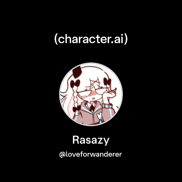 Chat with Rasazy | character.ai | AI Chat, Reimagined–Your Words. Your ...
