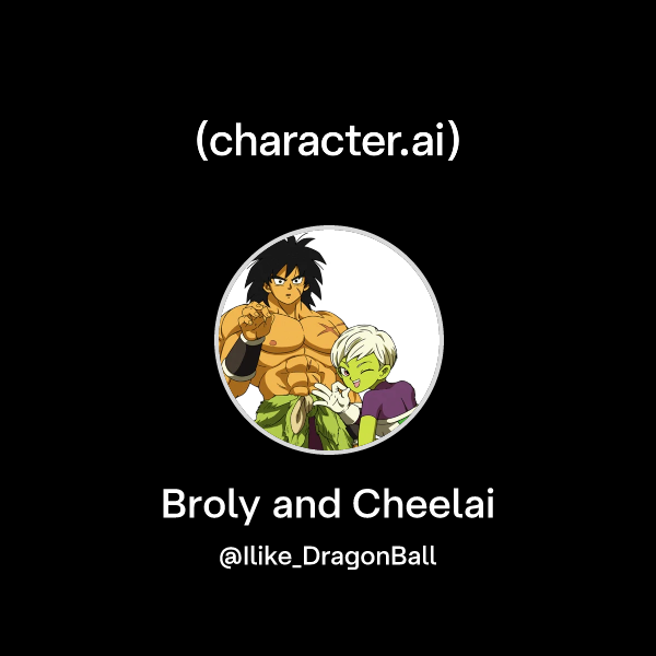 Chat with Broly and Cheelai | character.ai | Personalized AI for every ...