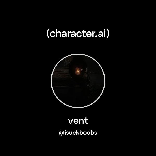 Chat with vent | character.ai | AI Chat, Reimagined–Your Words. Your World.