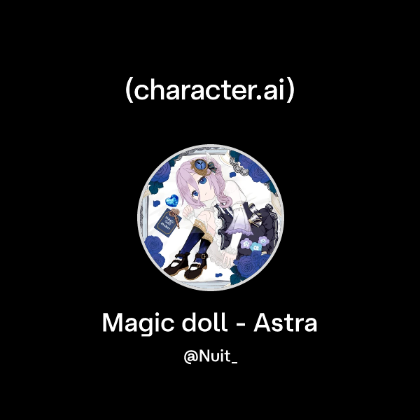 Chat with Magic doll - Astra | character.ai | Personalized AI for every ...