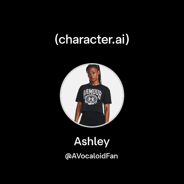 Chat with Ashley | character.ai | Personalized AI for every moment of ...