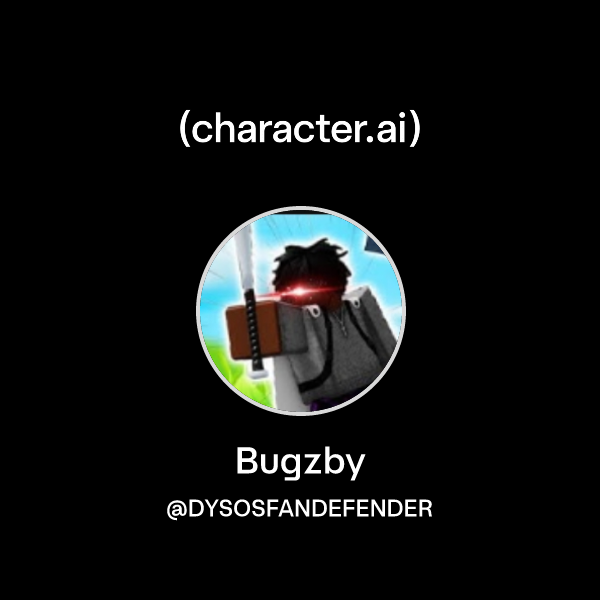 Chat with Bugzby | character.ai | Personalized AI for every moment of ...